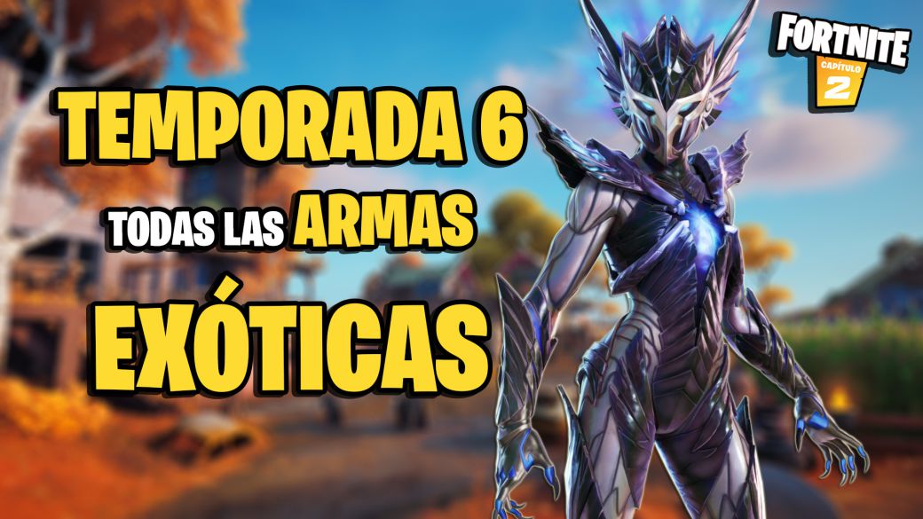 Armas exóticas en Fortnite Temporada 6: todas las ubicaciones y cómo ...
