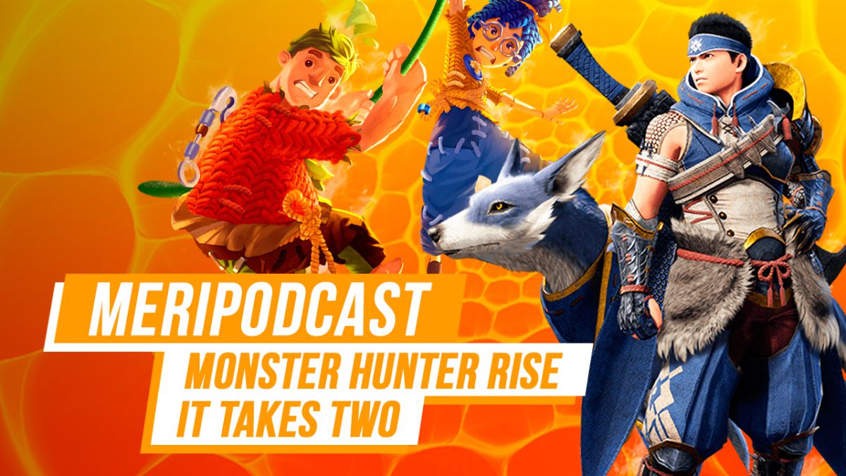 MeriPodcast 14x23: Monster Hunter Rise y It Takes Two, análisis ...