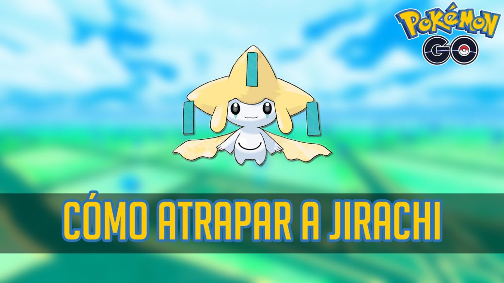 Cómo atrapar al Pokémon #385 Jirachi en Pokémon GO - MeriStation